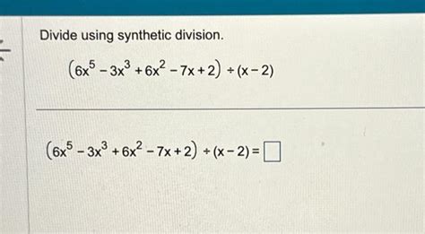 Solved Divide Using Synthetic Division Chegg Com