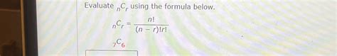 Solved Evaluate NCr Using The Formula Chegg Com
