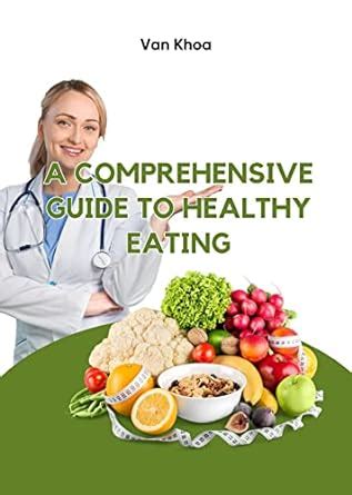 A Comprehensive Guide To Healthy Eating Empowering Healthy Food