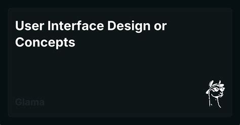 User Interface Design Or Concepts Glama