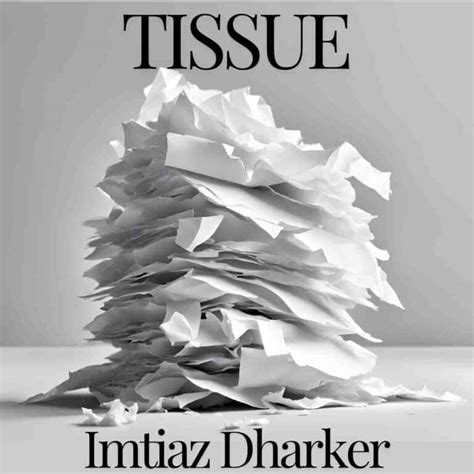 Tissue By Imtiaz Dharker Thinklit