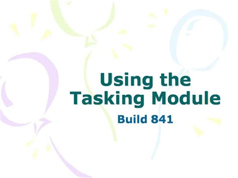 Ppt Using The Tasking Module Powerpoint Presentation Free Download
