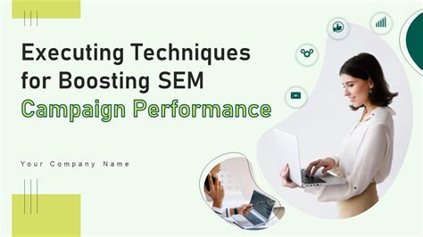 Executing Techniques For Boosting Sem Campaign Performance Ppt PowerPoint Presentation Complete