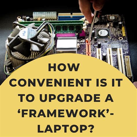 How Convenient Is It To Upgrade A ‘framework Laptop Apollo Gadget