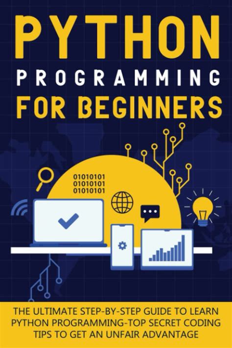 Python Programming For Beginners The Ultimate Step By Step Guide To Learn Python Programming