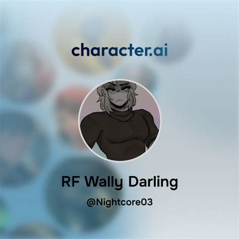 Chat With Rf Wally Darling Characterai Ai Chat Reimaginedyour