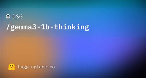 DSG Gemma B Thinking Hugging Face