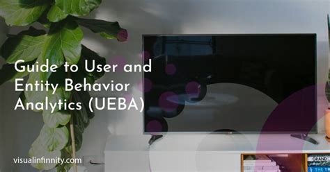 Guide to User and Entity Behavior Analytics (UEBA)