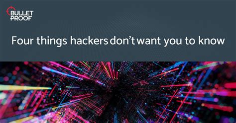 4 Things A Hackers Dont Want You To Know