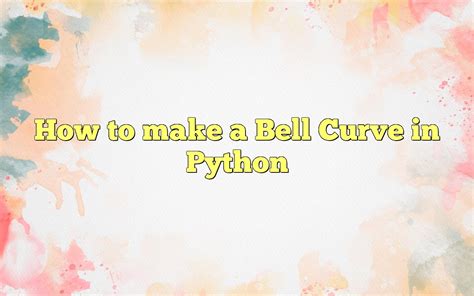 How To Make A Bell Curve In Python