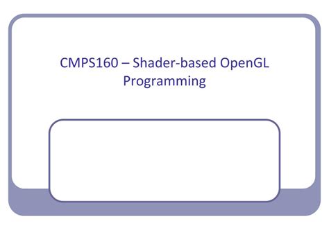 Ppt Cmps160 Shader Based Opengl Programming Powerpoint Presentation