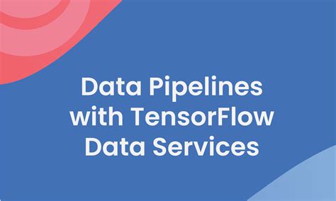 Free Course Data Pipelines With Tensorflow Data Services From Deeplearning Ai Class Central