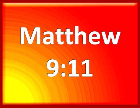 Matthew 911 And When The Pharisees Saw It They Said To His Disciples