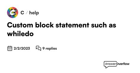 custom block statement such as while do c