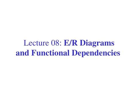 Ppt Lecture 08 Er Diagrams And Functional Dependencies Powerpoint