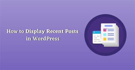 How To Display Recent Posts To Increase User Engagements