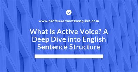 What Is Active Voice A Deep Dive Into English Sentence Structure Professor Scott S English