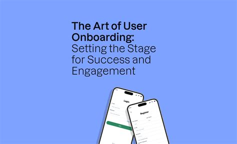 The Art Of User Onboarding Setting The Stage For Success And Engagement