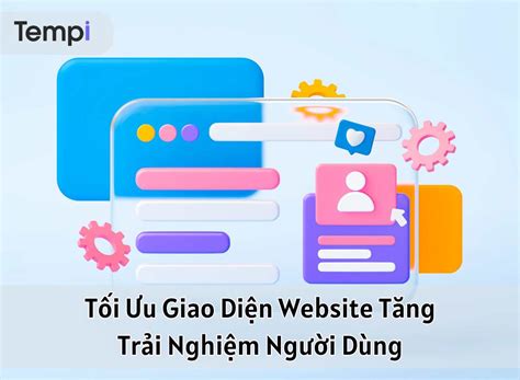 Tối Ưu Giao Diện Website Tăng Trải Nghiệm Người Dùng