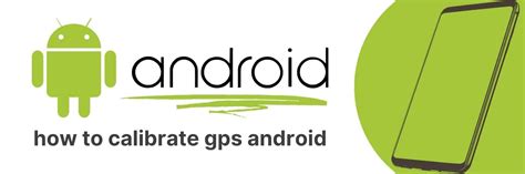 how to calibrate gps on android a complete guide apps uk 📱