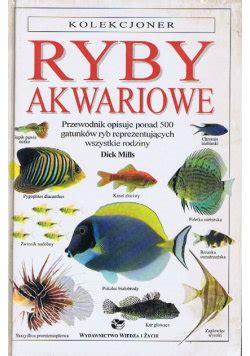 Kolekcjoner Ryby Akwariowe Wydawnictwo Wiedza I Życie Książka W Empik
