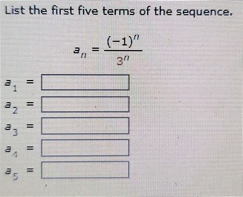 Solved List The First Five Terms Of The Sequence An 3n −1 N