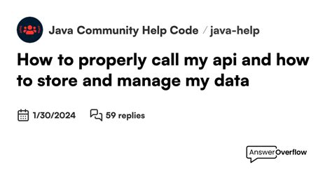 How To Properly Call My Api And How To Store And Manage My Data Java Community Help Code