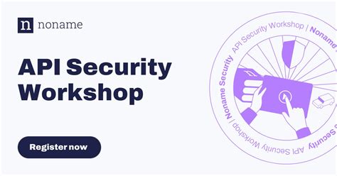 Noname Security On Linkedin Api Security Workshop Noname Security