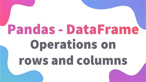 Python Class 12 Ip Pandas Dataframe Rows And Column Operation