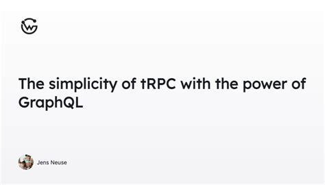 The Simplicity Of Trpc With The Power Of Graphql Rwebdev