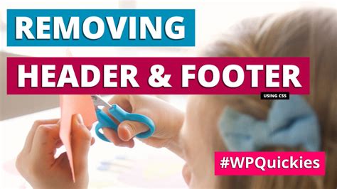 remove wordpress header and footer using css wpquickies