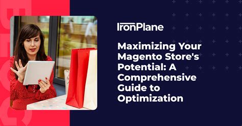 Maximizing Your Magento Stores Potential A Comprehensive Guide To