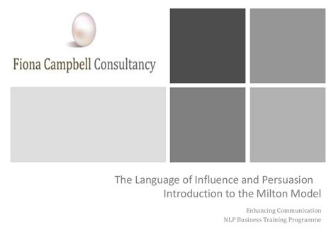 Language Of Influence And Persuasion Introduction To The Milton Model By Fionacampbell Via