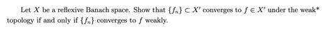 solved let x be a reflexive banach space show that {fn} c