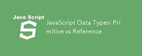 Javascript Data Types Primitive Vs Reference Js Tutorial Phpcn
