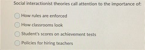 Solved Social Interactionist Theories Call Attention To The