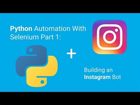Python Automation With Selenium Part 1: Building an Instagram Bot (2021 ...