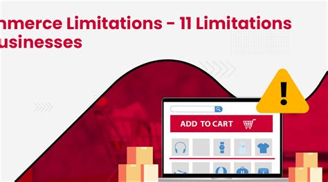 Ecommerce Limitations 11 Limitations Of Ebusinesses