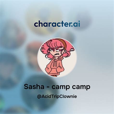 Chat With Sasha Camp Camp Character Ai Ai Chat Reimagined Your
