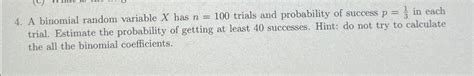 Solved A Binomial Random Variable X ﻿has N100 ﻿trials And