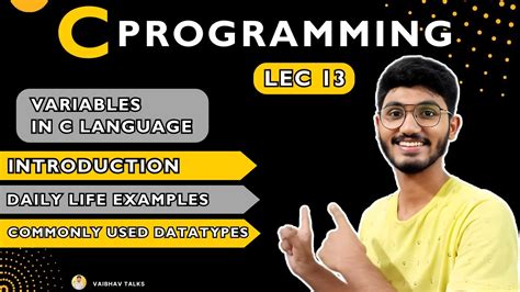 Lec 13 Introduction To Variables Part 1 C Programming Tutorials