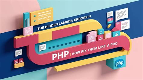 The Hidden Lambda Errors In Php How To Fix Them Like A Pro Stackademic