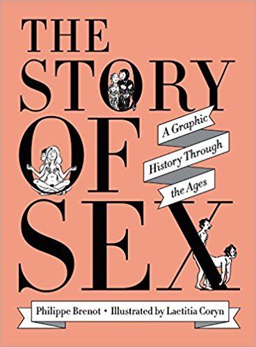 The Story Of Sex A Graphic History Through The Ages By Philippe Brenot Goodreads