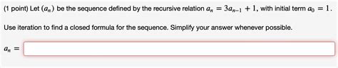 Solved 1 Point Let An Be The Sequence Defined By The Chegg Com