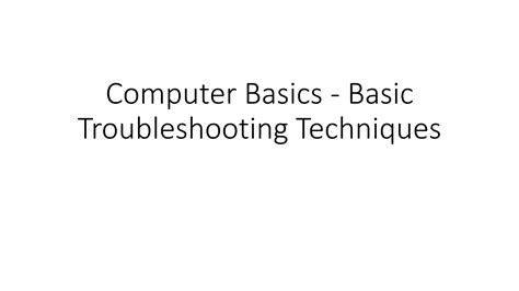 computer basics basic troubleshooting techniques pptx