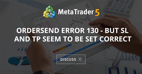 Ordersend Error 130 But Sl And Tp Seem To Be Set Correct Day