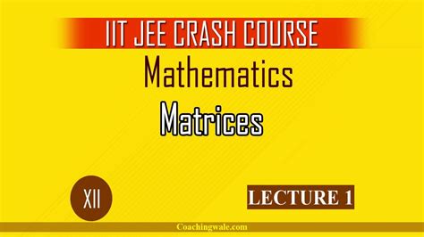 Jee Mains Matrices Lecture 1 Coachingwale Jee Iit Mathematics Youtube