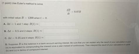 solved 1 point use euler s method to solve db dt 0 07b
