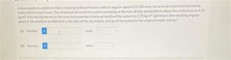 Solved A Man Stands On A Platform That Is Rotating Without Chegg