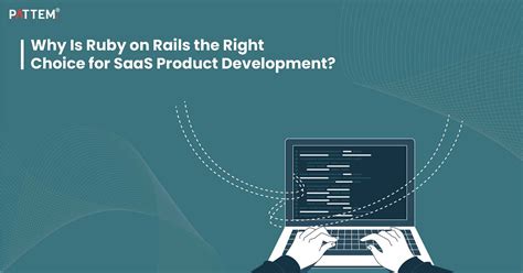 Why Is Ruby On Rails The Right Choice For Saas Product Development By Pattem Digital Medium